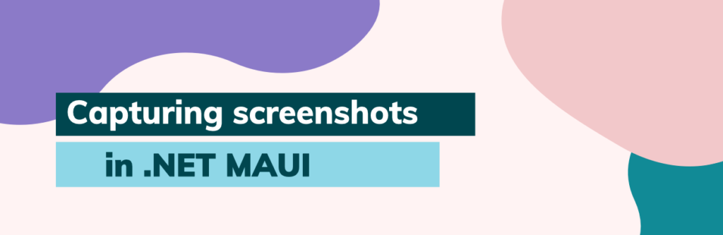 Capturing screenshots in .NET MAUI – AskXammy